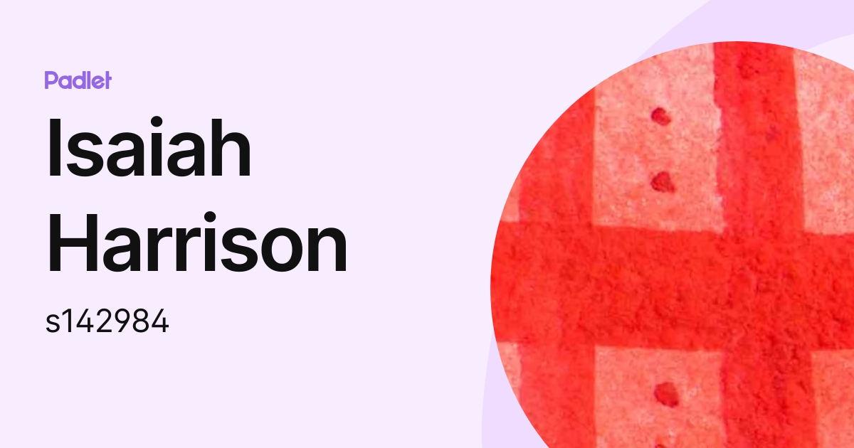 Isaiah Harrison (s142984) profile | Padlet