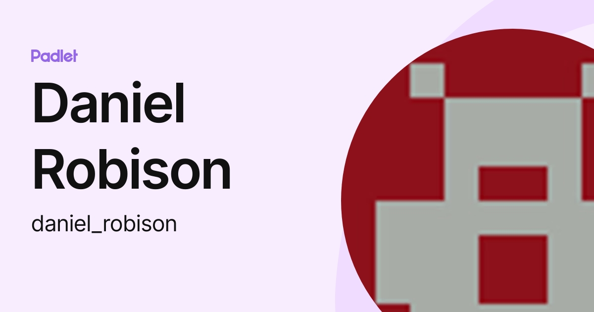Daniel Robison (daniel_robison) profile | Padlet
