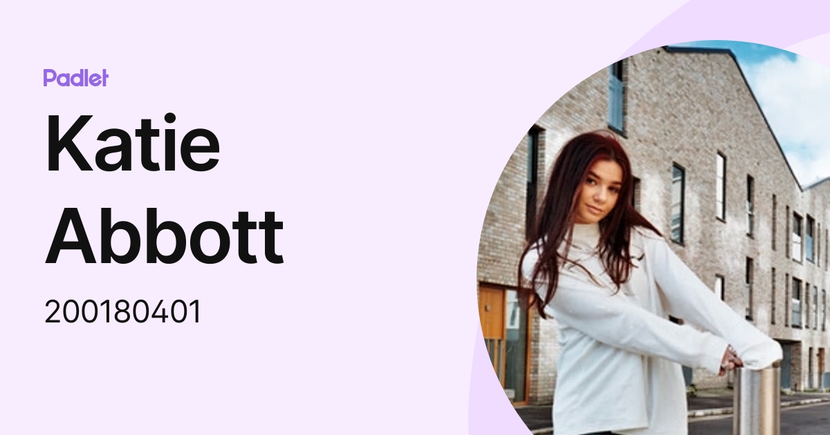 Katie Abbott (200180401) profile | Padlet