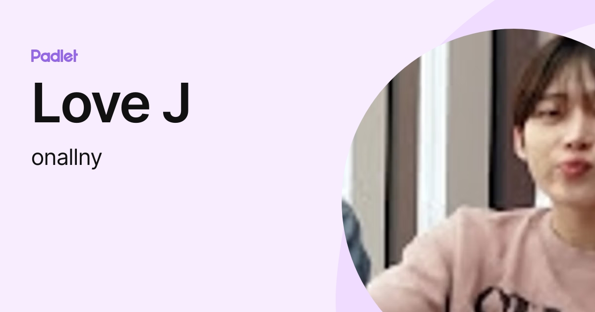 Love J (onallny) profile | Padlet