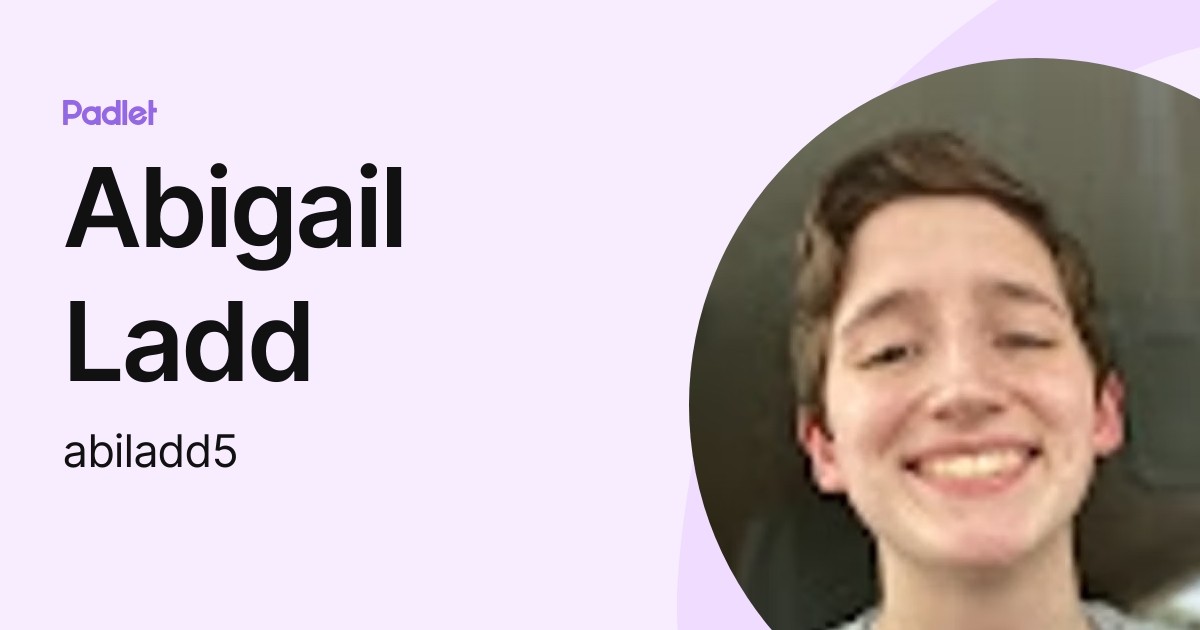 Abigail Ladd (abiladd5) profile | Padlet