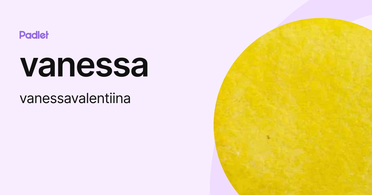 vanessa (vanessavalentiina) profile | Padlet