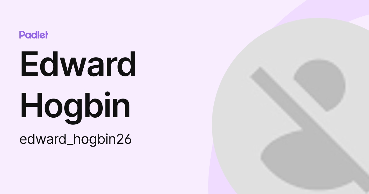 Edward Hogbin (edwardhogbin26) profile | Padlet