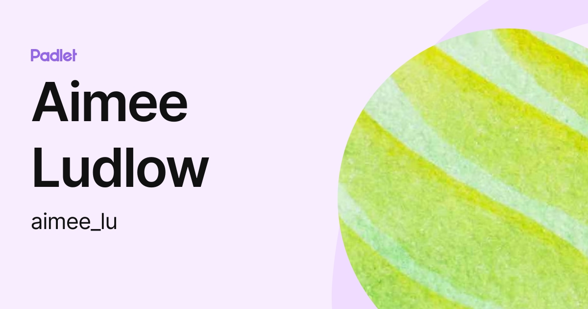 Aimee Ludlow (aimee_lu) profile | Padlet