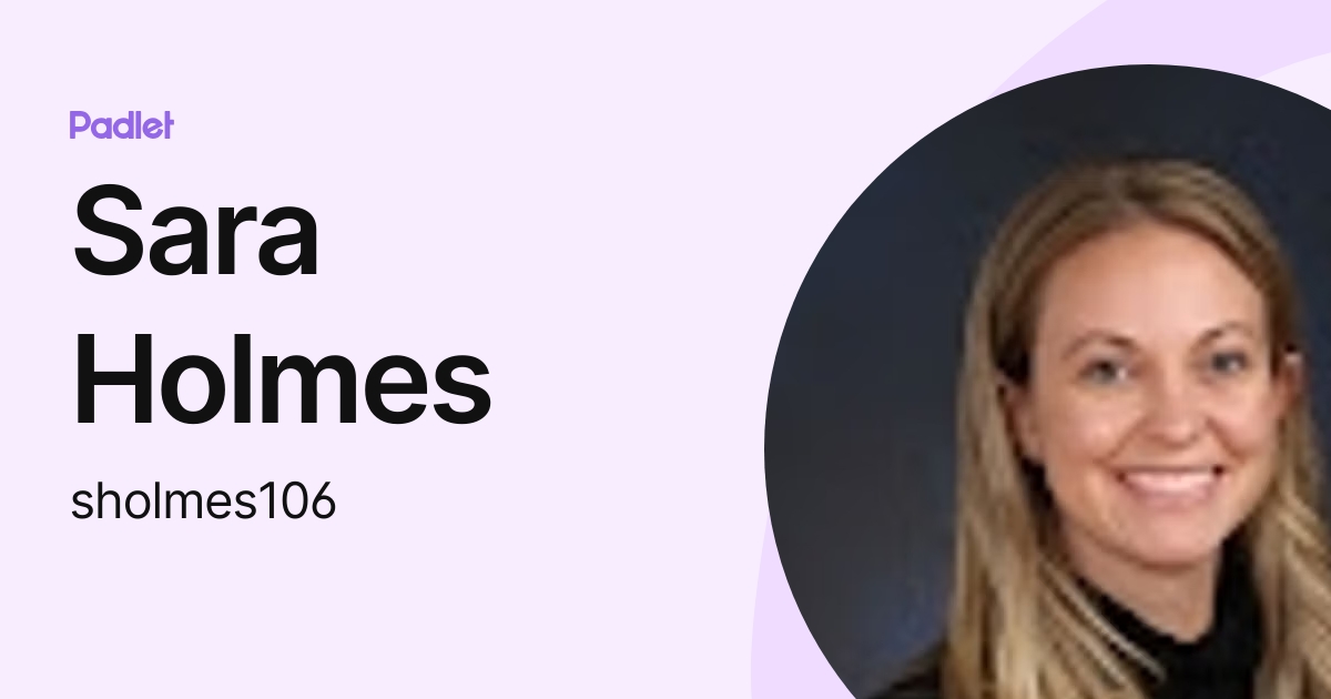 Sara Holmes (sholmes106) profile | Padlet