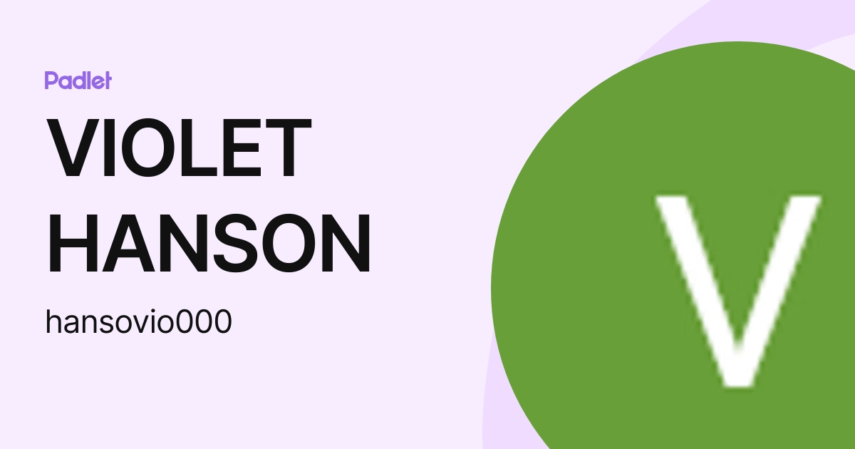 VIOLET HANSON (hansovio000) profile | Padlet