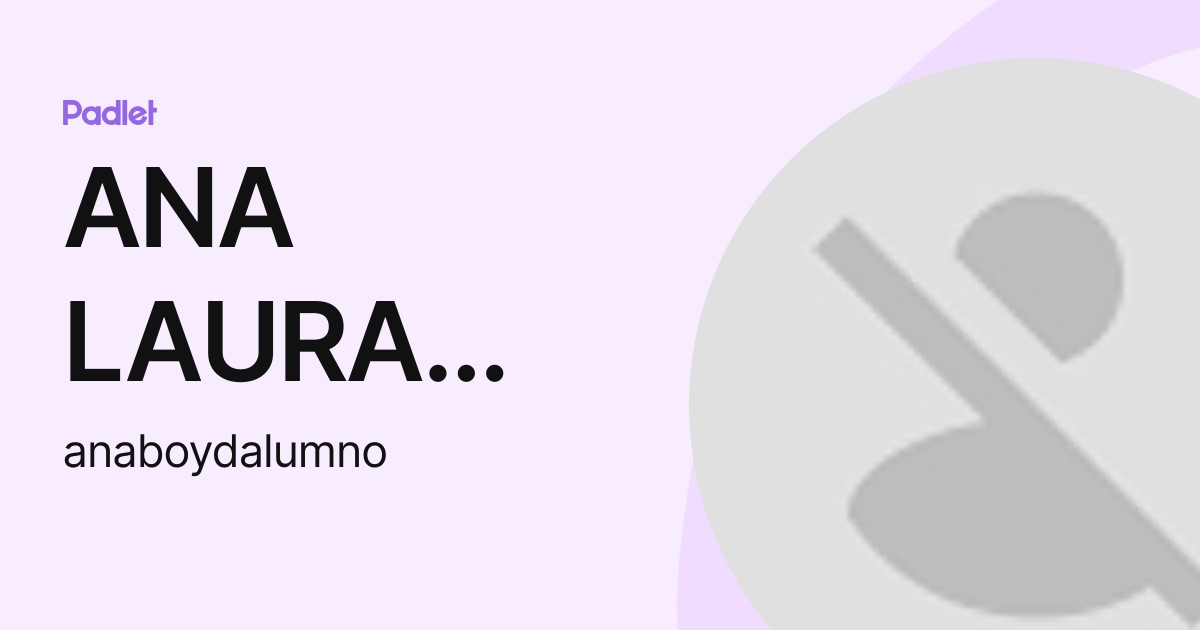 ANA LAURA BOYD SANJUR (anaboydalumno) profile | Padlet
