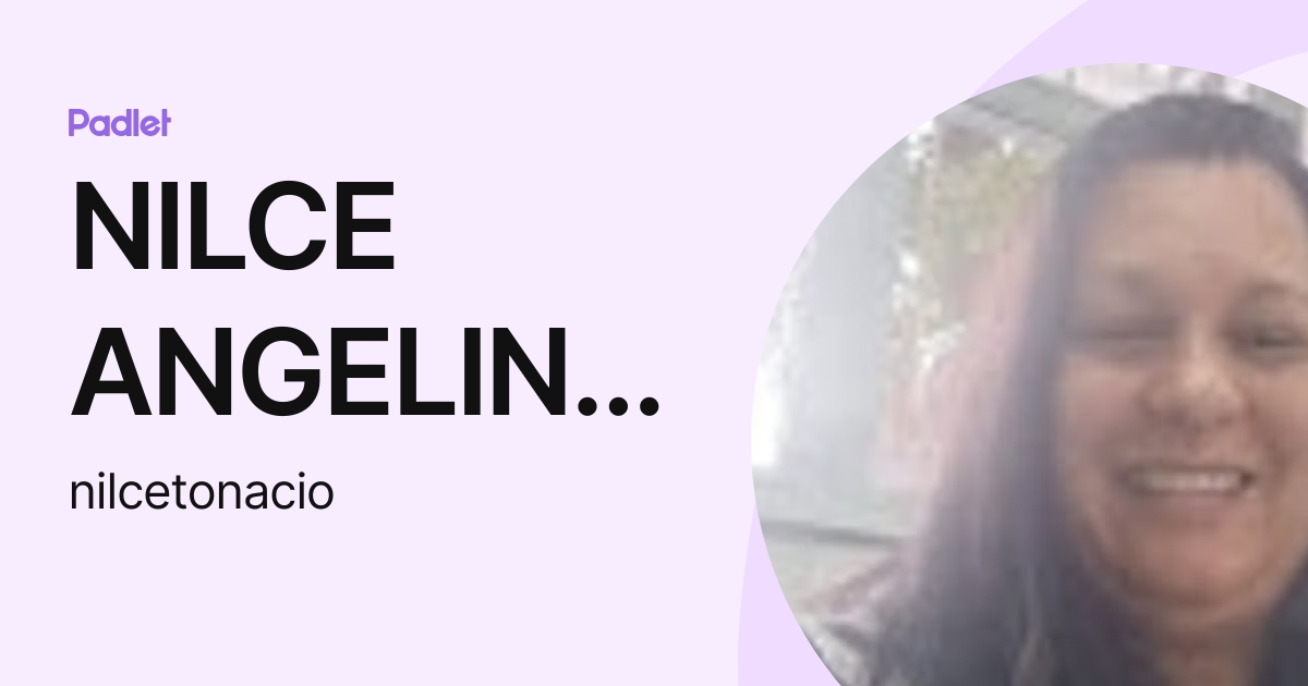 NILCE ANGELINA TONACIO (nilcetonacio) profile | Padlet