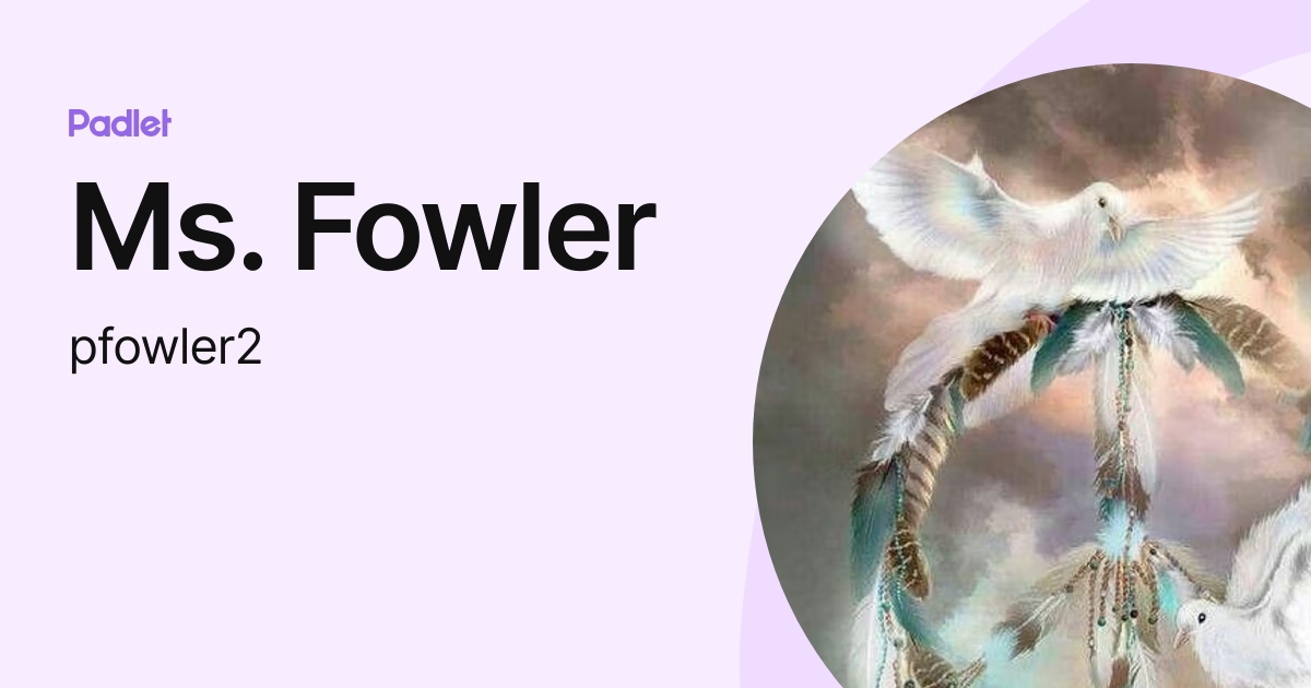Ms. Fowler (pfowler2) profile | Padlet