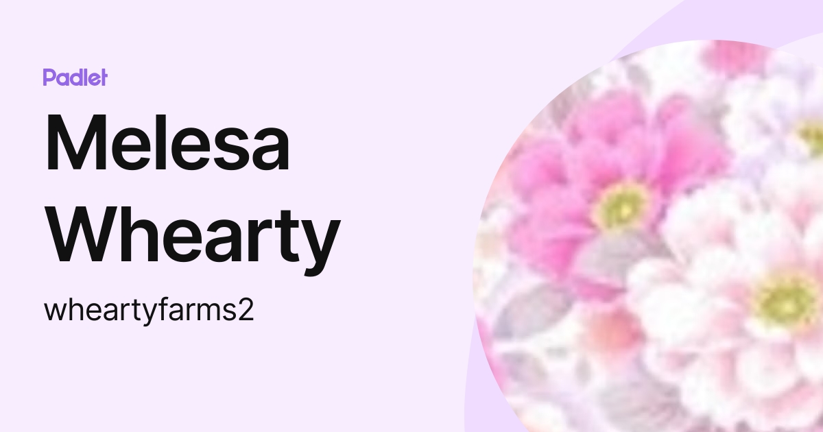 Melesa Whearty (wheartyfarms2) profile | Padlet