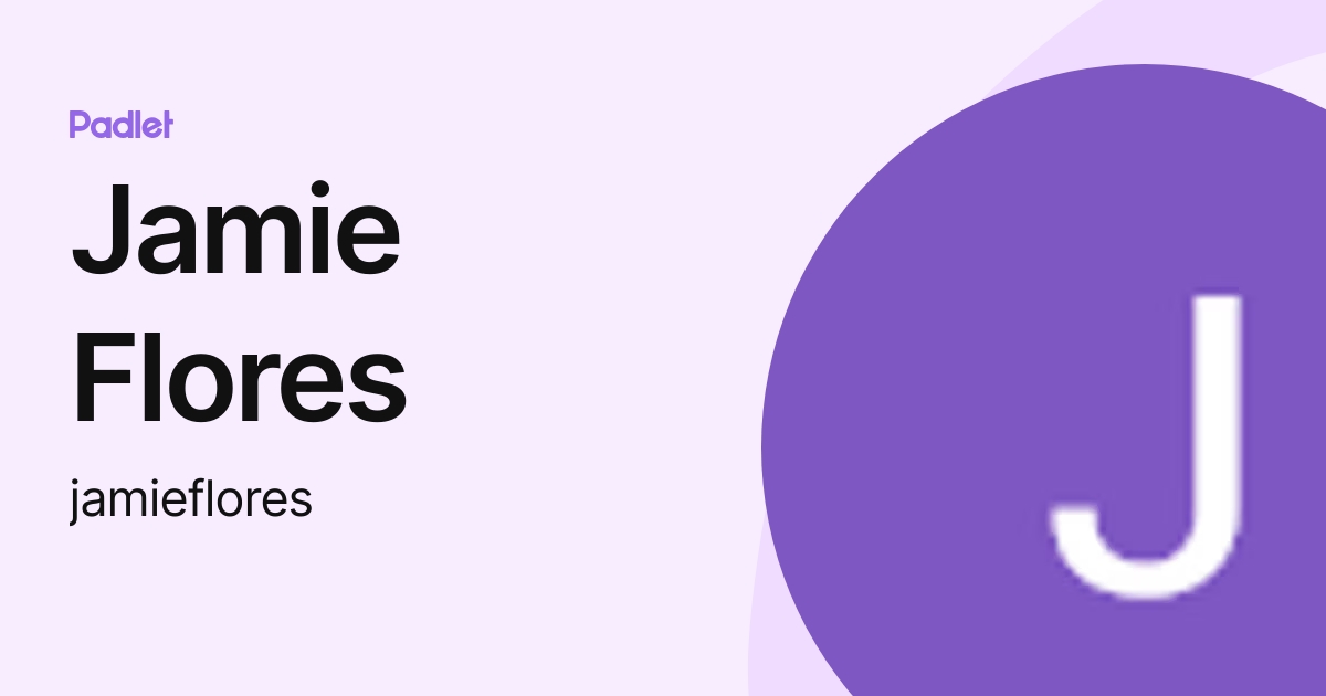 Jamie Flores (jamieflores) profile | Padlet