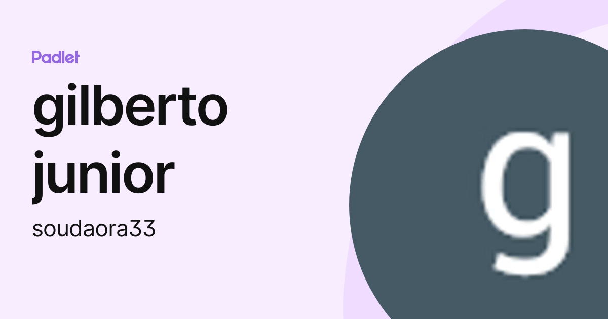 gilberto junior (soudaora33) profile | Padlet