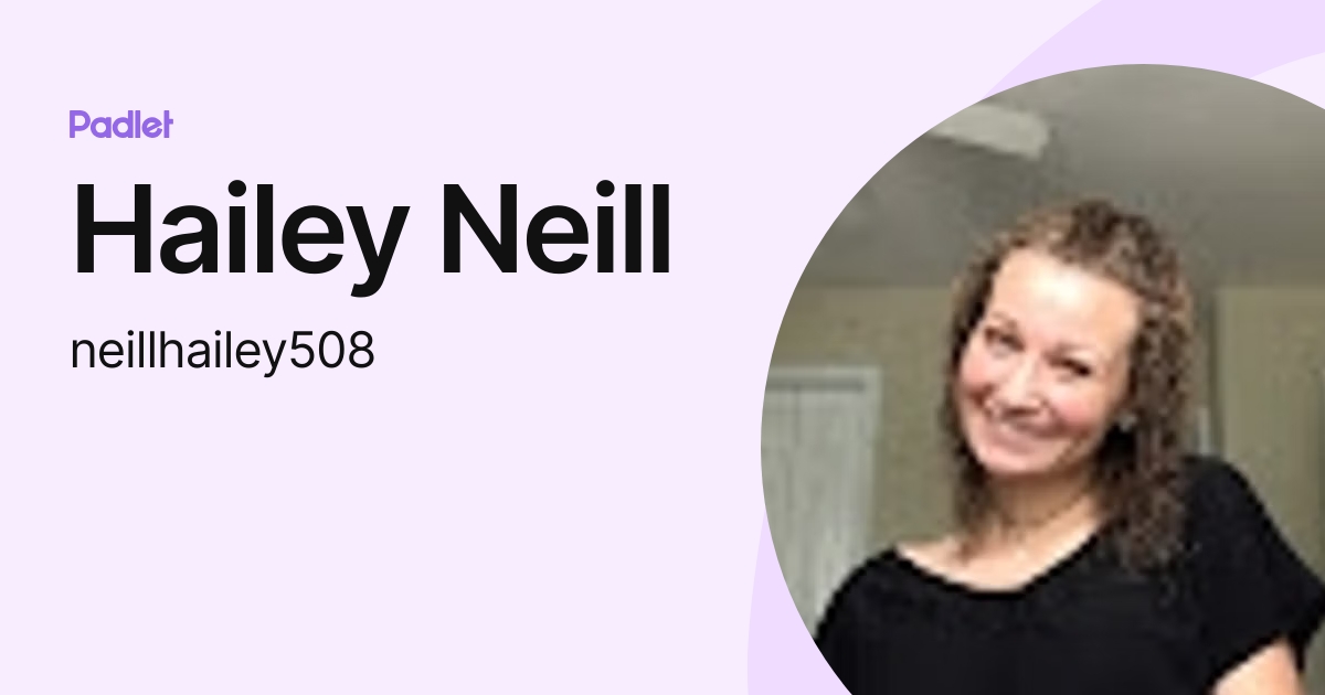 Hailey Neill (neillhailey508) profile | Padlet