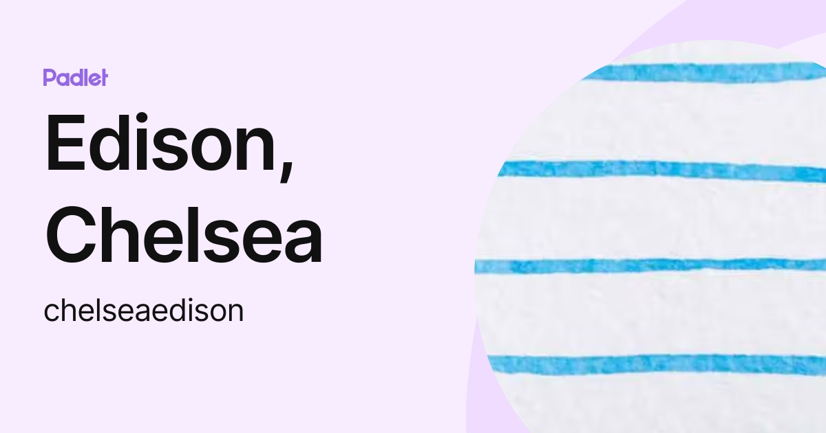 Edison, Chelsea (chelseaedison) profile | Padlet