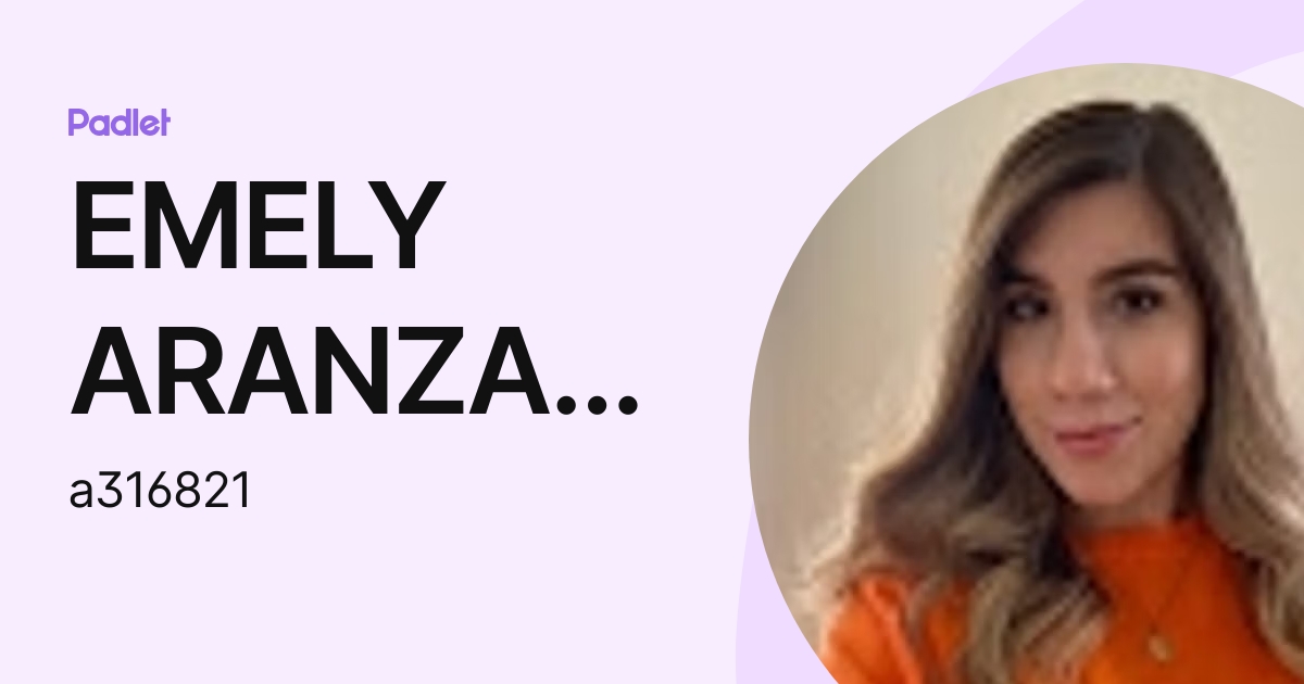 EMELY ARANZA MELENDEZ MATA (a316821) profile | Padlet