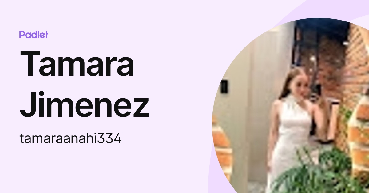 Tamara Jimenez (tamaraanahi334) profile | Padlet