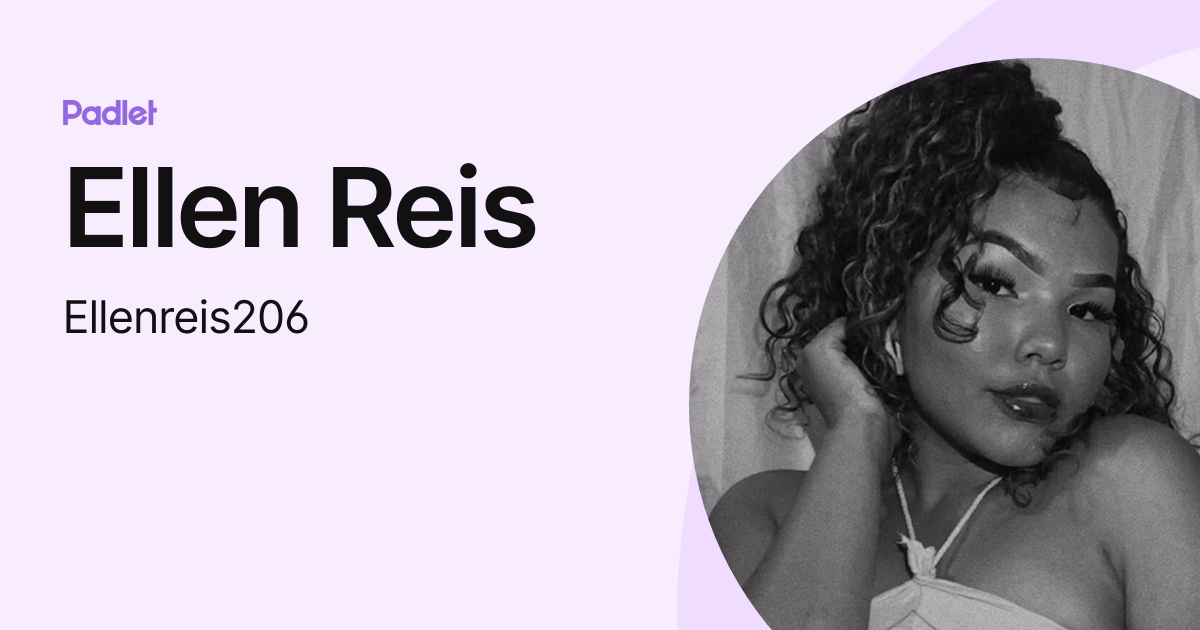 Ellen Reis (Ellenreis206) profile | Padlet