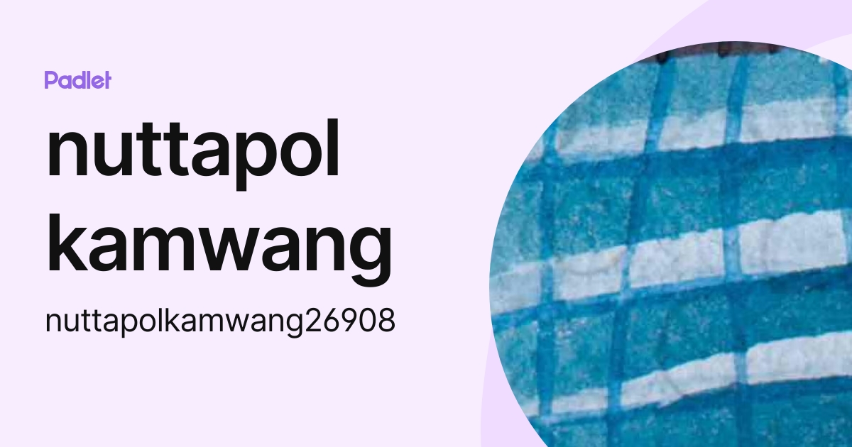 nuttapol kamwang (nuttapolkamwang26908) profile | Padlet
