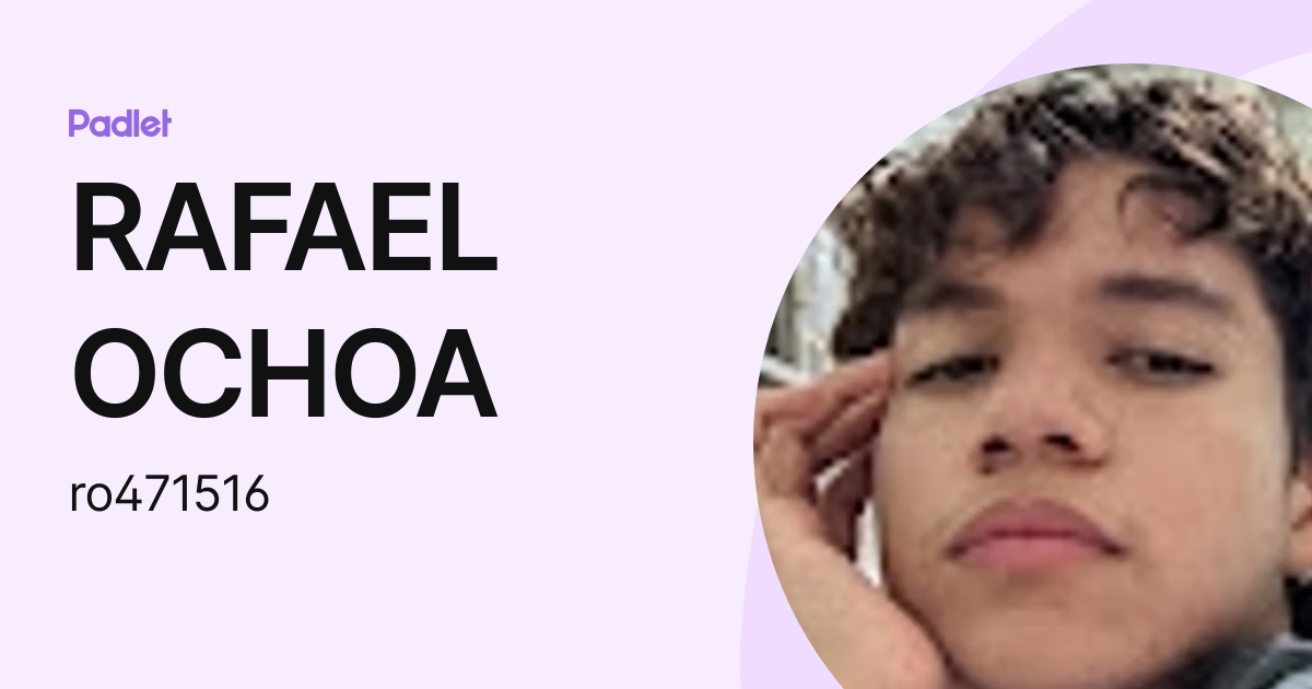 RAFAEL OCHOA (ro471516) profile | Padlet