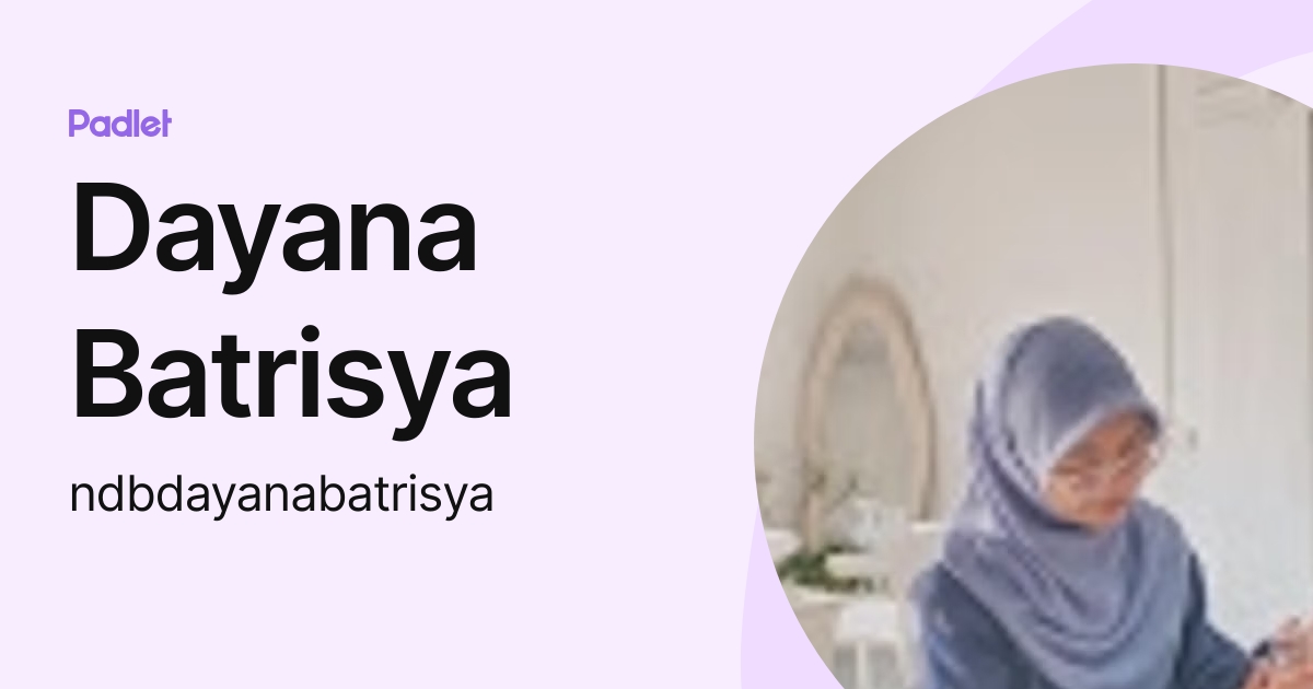 Dayana Batrisya (ndbdayanabatrisya) profile | Padlet