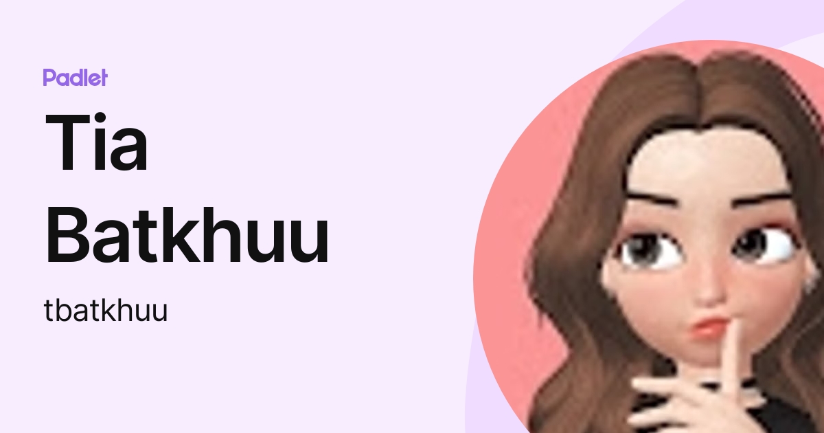 Tia Batkhuu (tbatkhuu) profile | Padlet