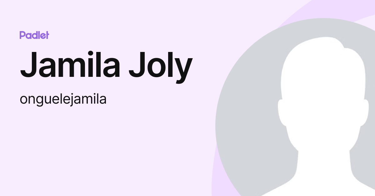 Jamila Joly (onguelejamila) profile | Padlet