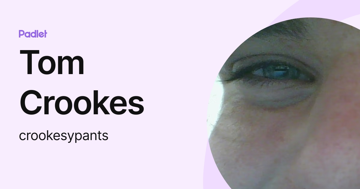 Tom Crookes (crookesypants) profile | Padlet