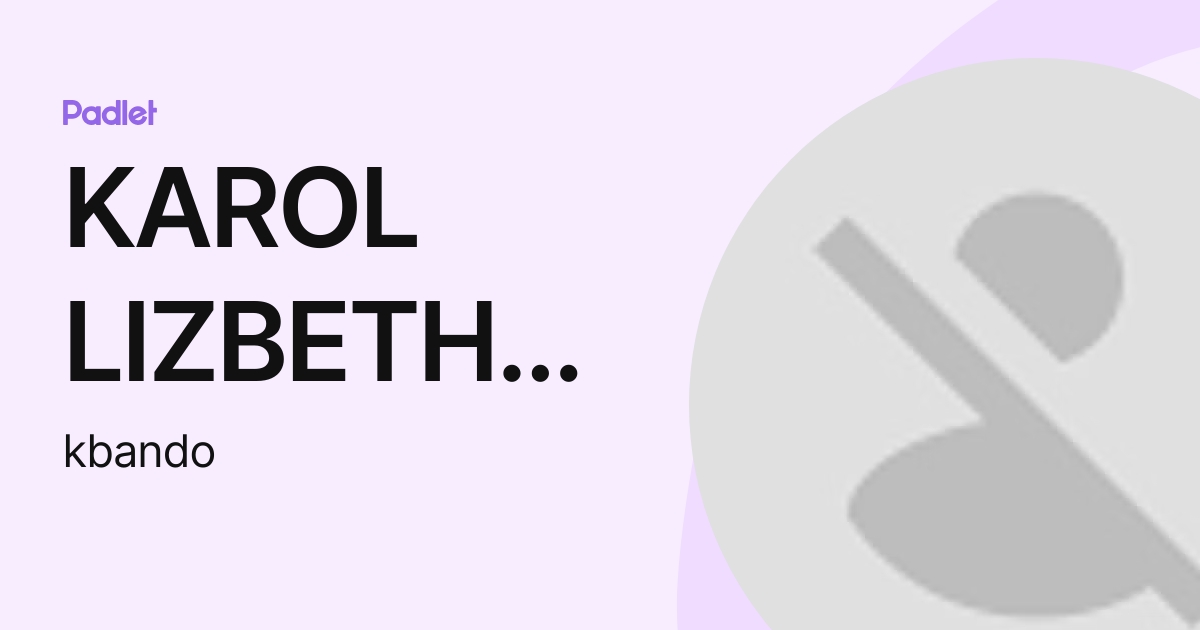 KAROL LIZBETH BANDO CORONEL (kbando) profile | Padlet