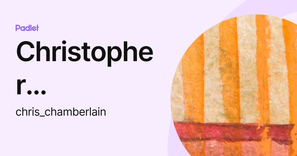 Christopher Chamberlain (chris_chamberlain) profile | Padlet