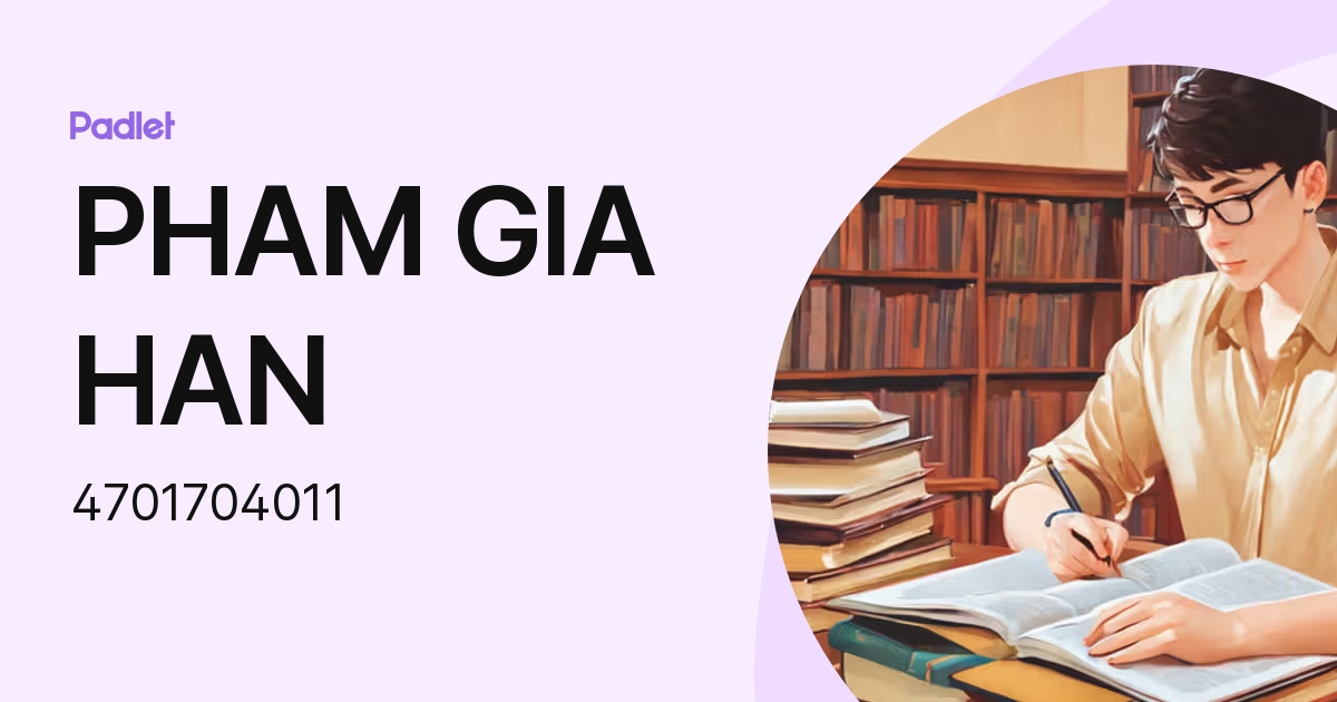 PHAM GIA HAN (4701704011) profile | Padlet
