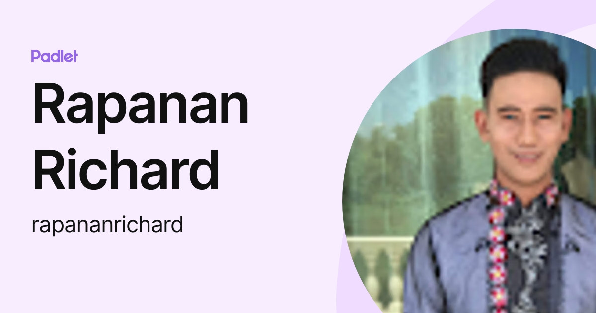 Rapanan Richard (rapananrichard) profile | Padlet