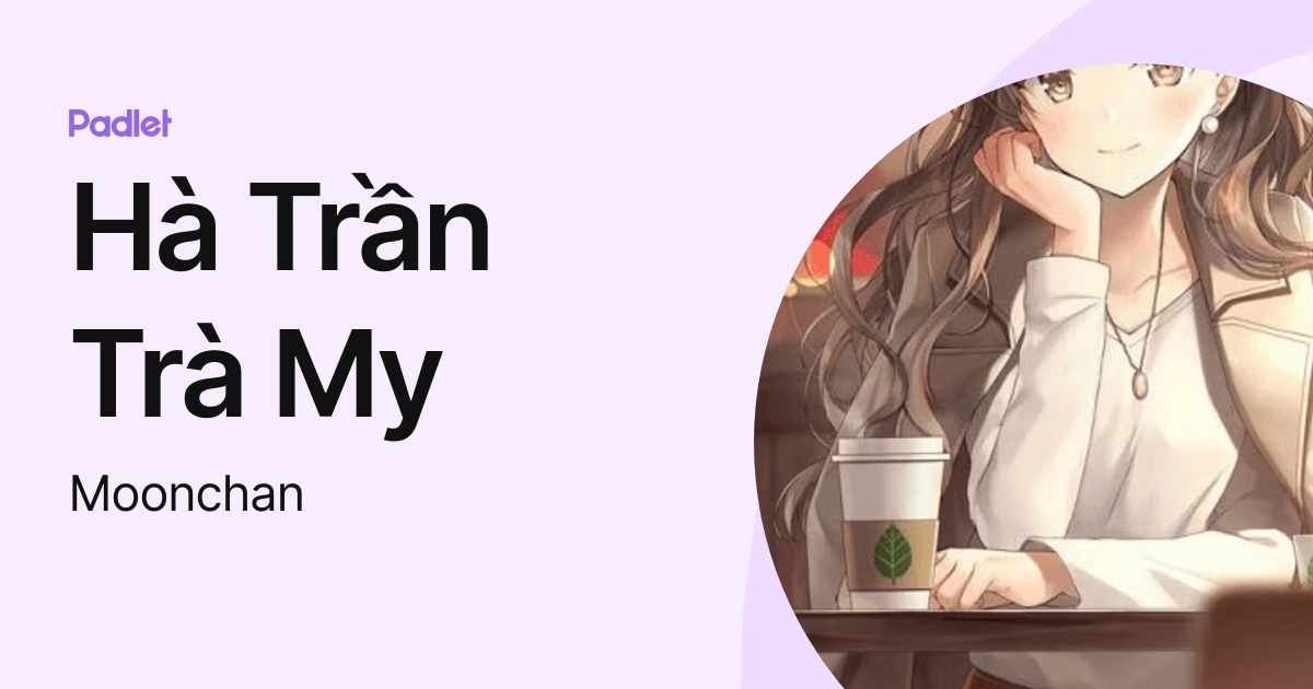 Hà Trần Trà My (Moonchan) profile | Padlet