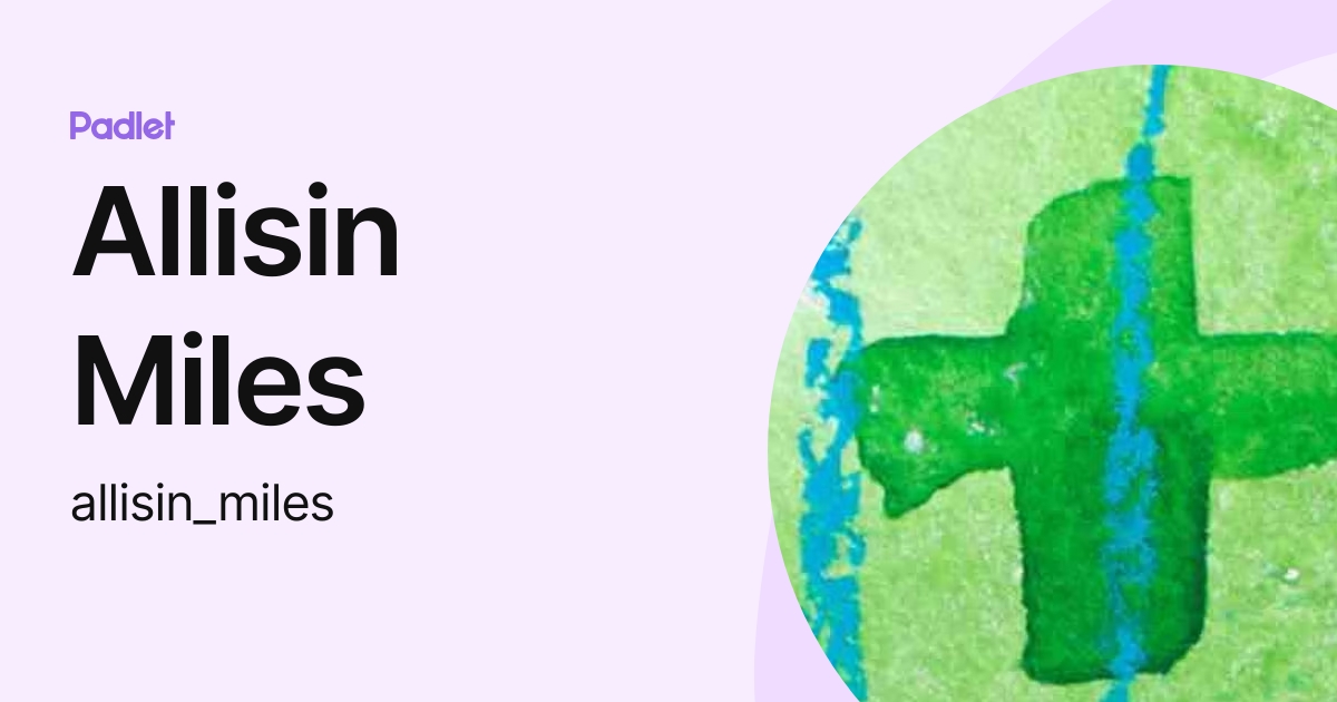 Allisin Miles (allisin_miles) profile | Padlet