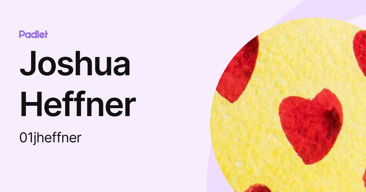 Joshua Heffner (01jheffner) profile | Padlet