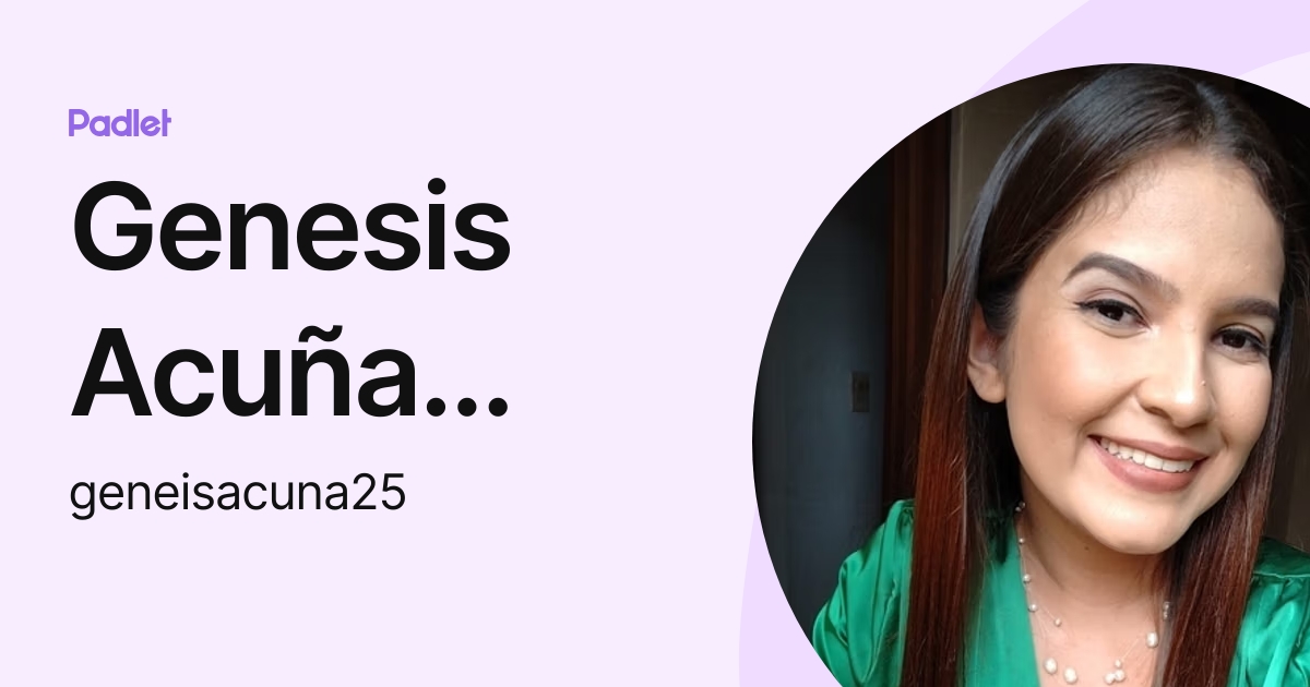 Genesis Acuña Angulo (geneisacuna25) profile | Padlet