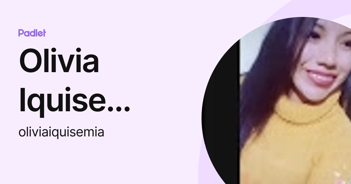 Olivia Iquise Iquise (oliviaiquisemia) profile | Padlet
