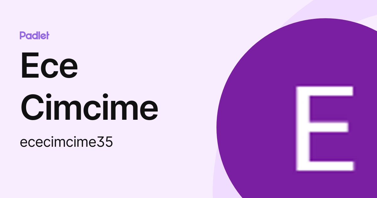 Ece Cimcime (ececimcime35) profile | Padlet