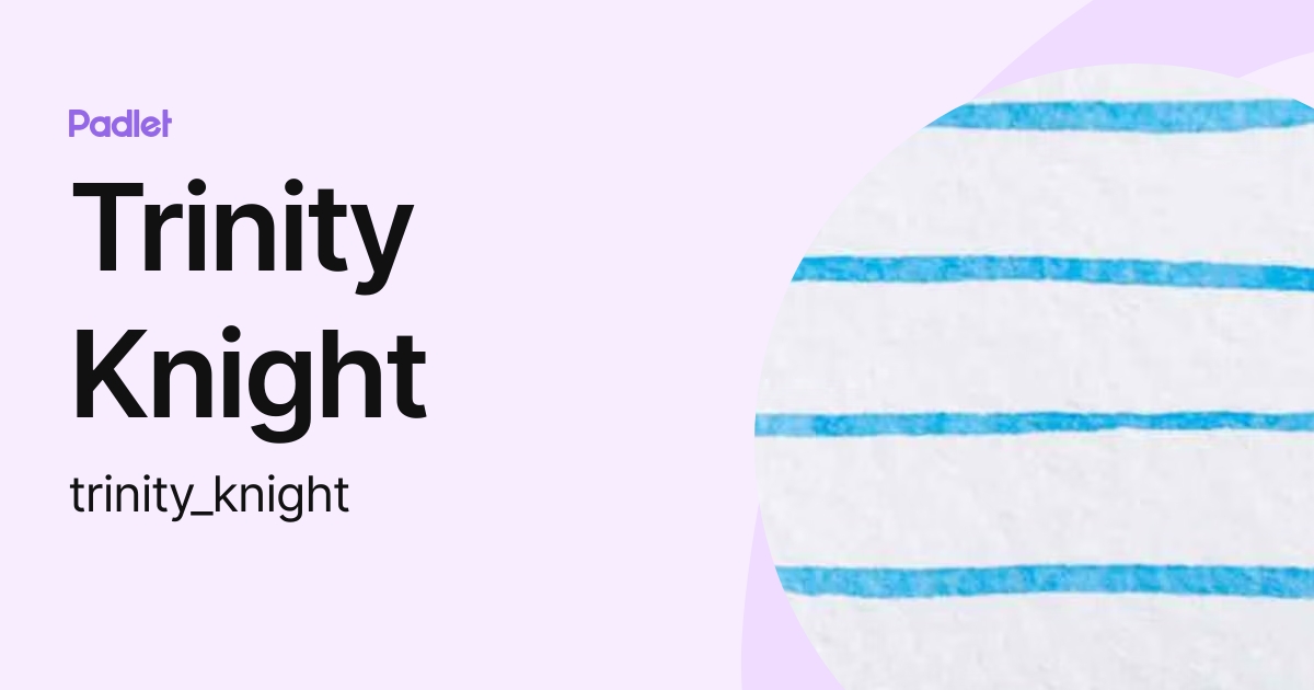 Trinity Knight (trinity_knight) profile | Padlet