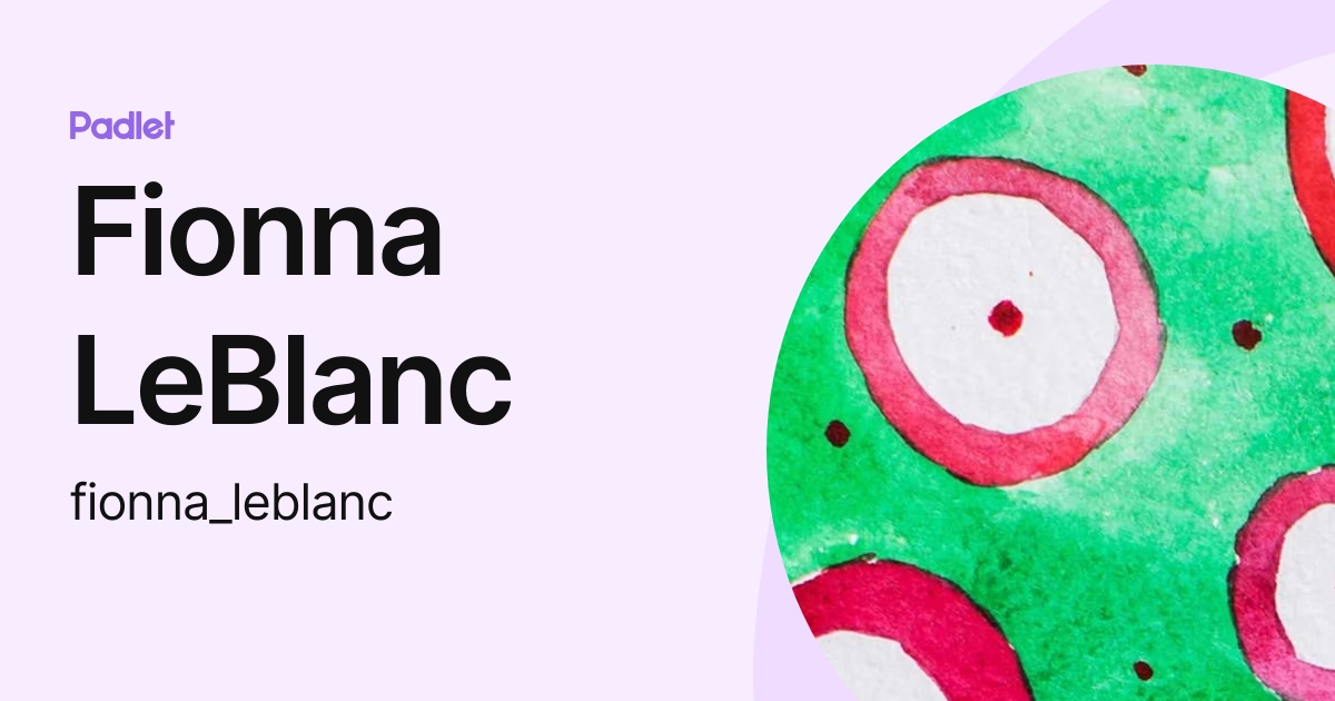 Fionna LeBlanc (fionna_leblanc) profile | Padlet