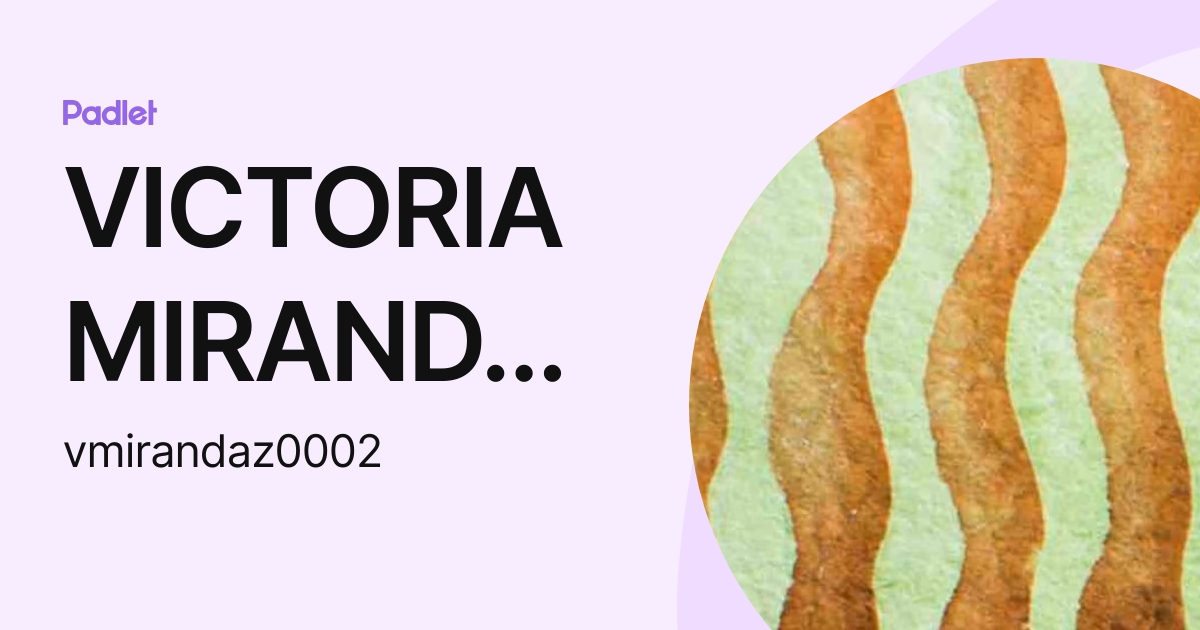 VICTORIA MIRANDA ZAMORA (vmirandaz0002) profile | Padlet