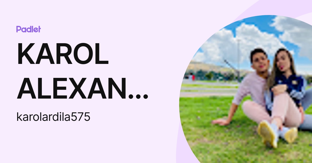 KAROL ALEXANDRA ARDILA CASTRO (karolardila575) profile | Padlet
