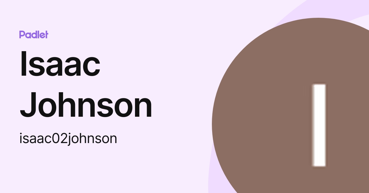Isaac Johnson (isaac02johnson) profile | Padlet