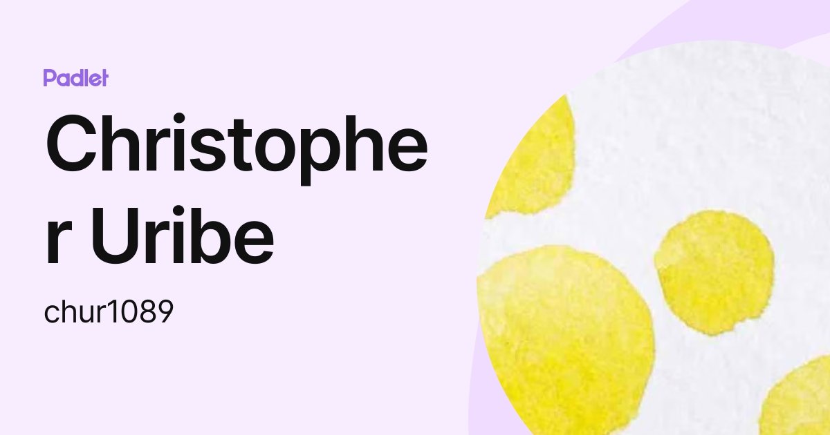 Christopher Uribe (chur1089) profile | Padlet