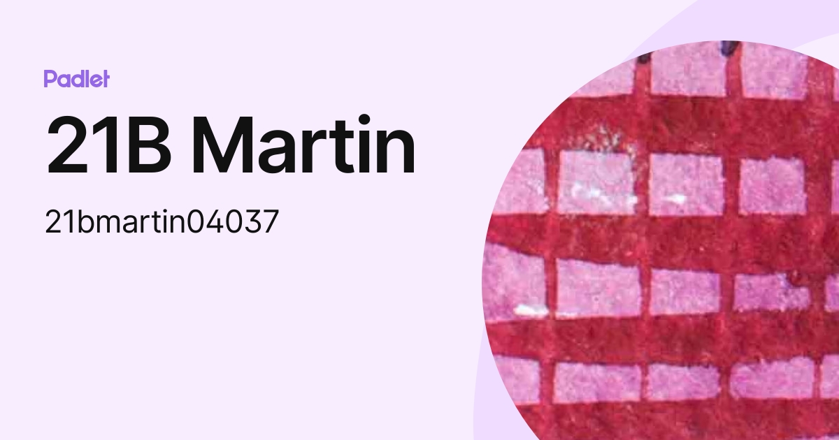 21B Martin (21bmartin04037) profile | Padlet