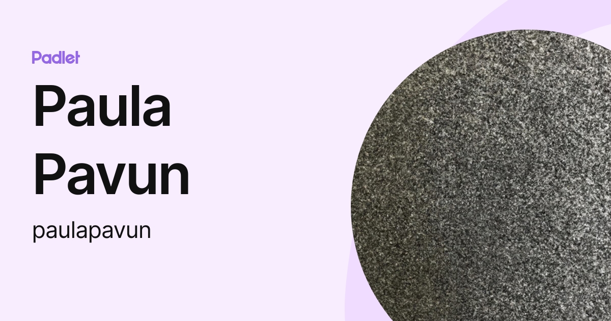Paula Pavun (paulapavun) profile | Padlet