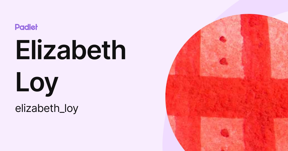 Elizabeth Loy (elizabeth_loy) profile | Padlet