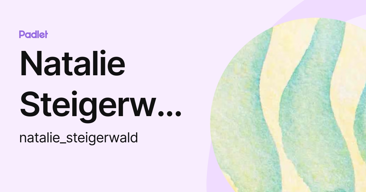 Natalie Steigerwald (natalie_steigerwald) profile | Padlet