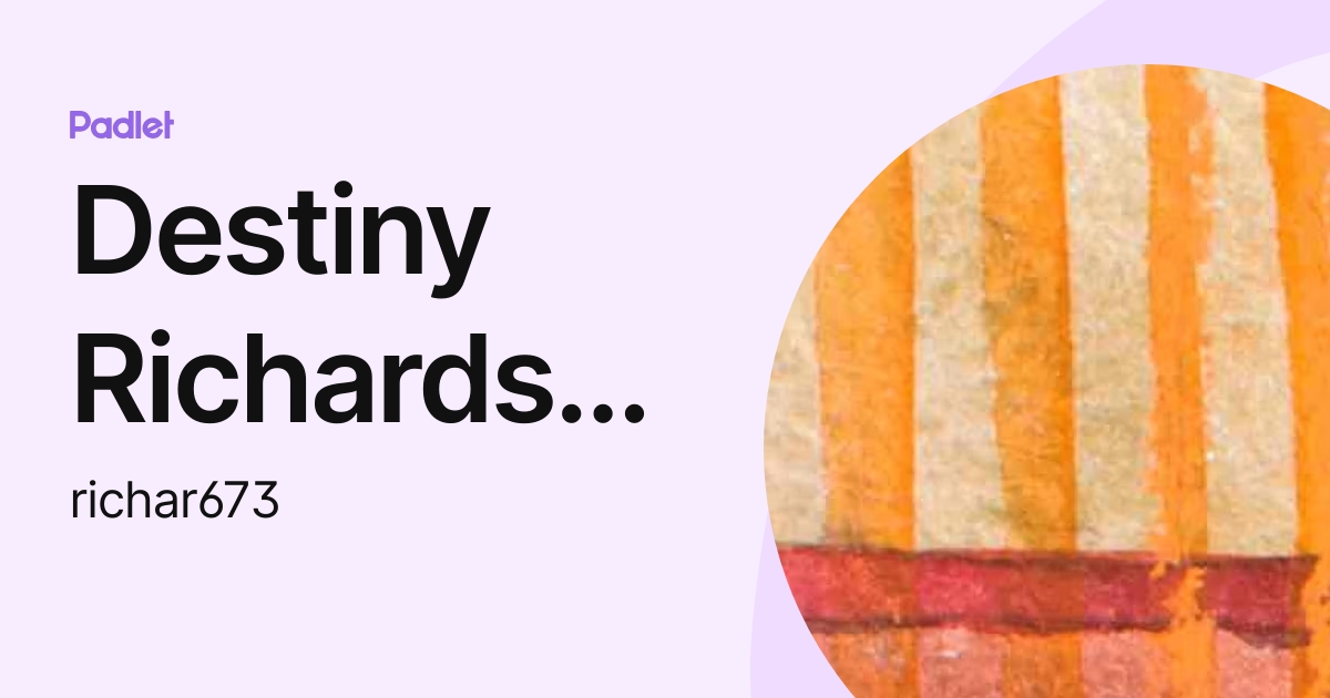 Destiny Richardson (richar673) profile | Padlet