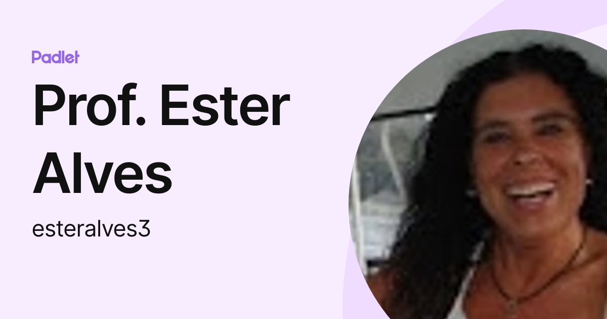 Prof. Ester Alves (esteralves3) profile | Padlet