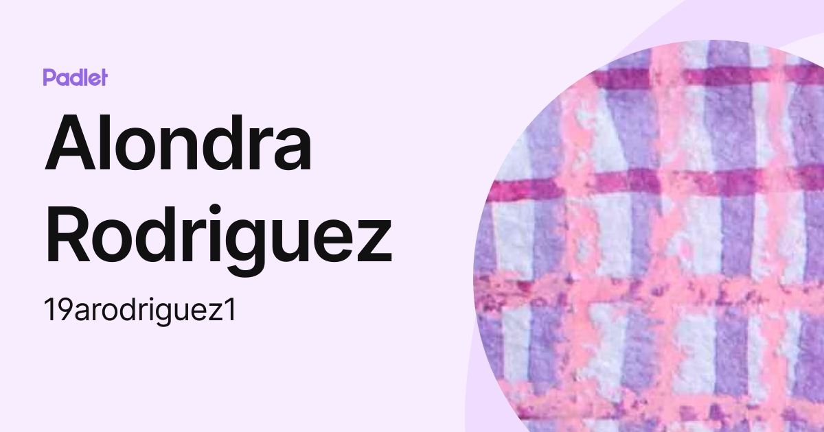 Alondra Rodriguez (19arodriguez1) profile | Padlet